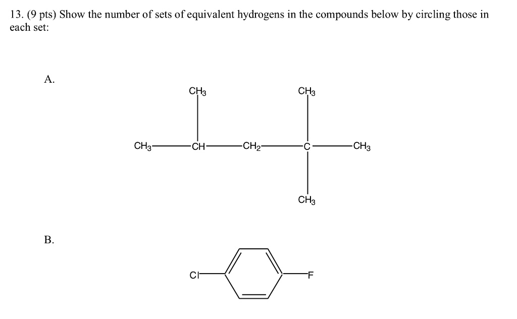 SOLVED: 13. (9 pts) Show the number of sets of equivalent hydrogens in ...
