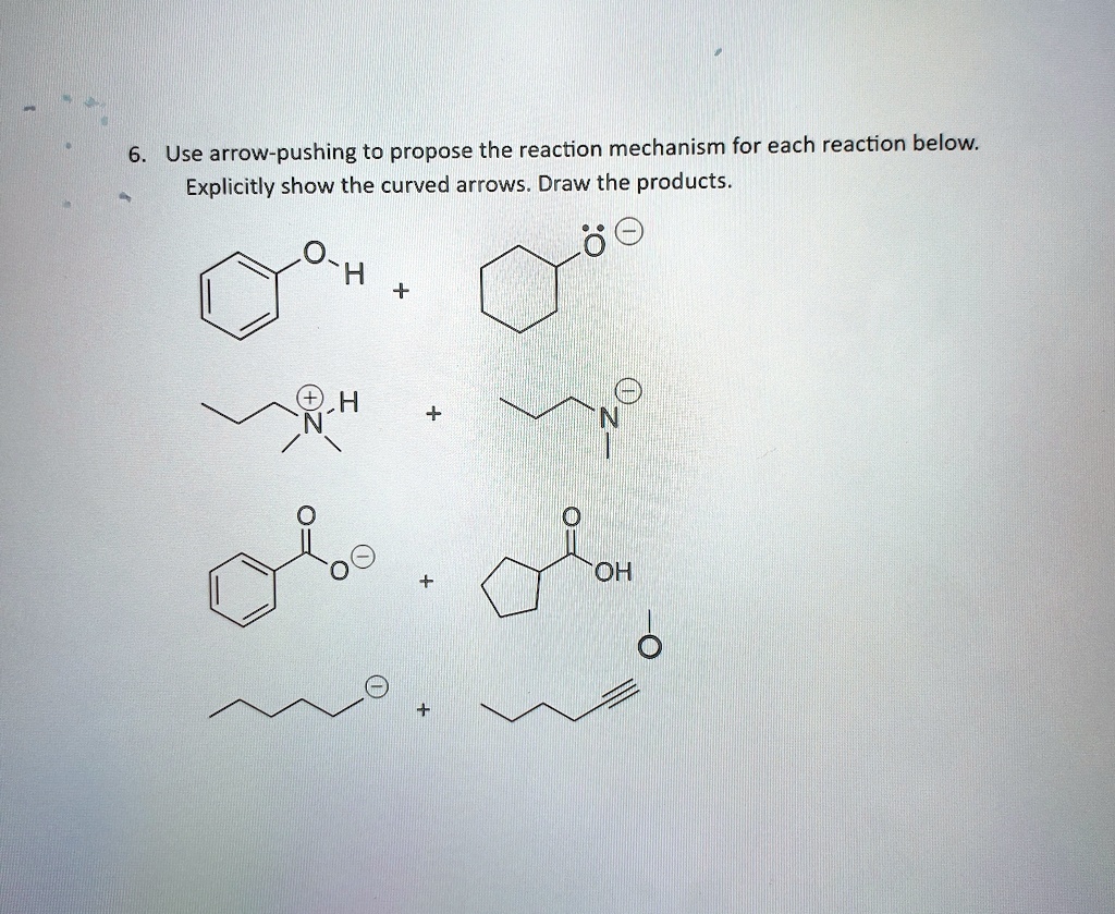 6. Use arrow-pushing to propose the reaction mechanism for each reaction below. Explicitly show ...