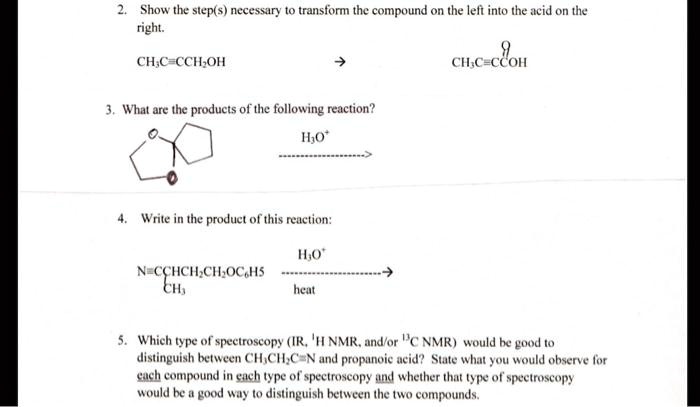 2. Show the step(s) necessary to transform the compound on the left ...