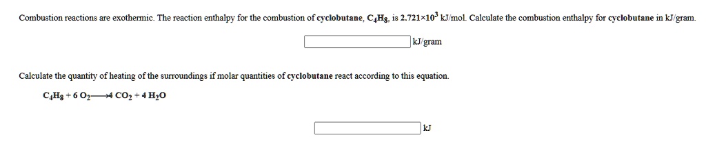 SOLVED: Combustion reactions are exothermic. The reaction enthalpy for ...