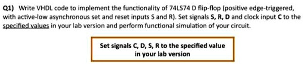 Solved Q1 Write Vhdl Code To Implement The Functionality Of 74ls74 D Flip Flop Positive Edge 1133