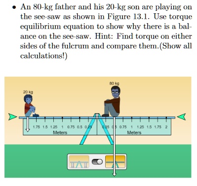 SOLVED:An 80-kg [ather and his 20-kg son are playing On the see saw as ...