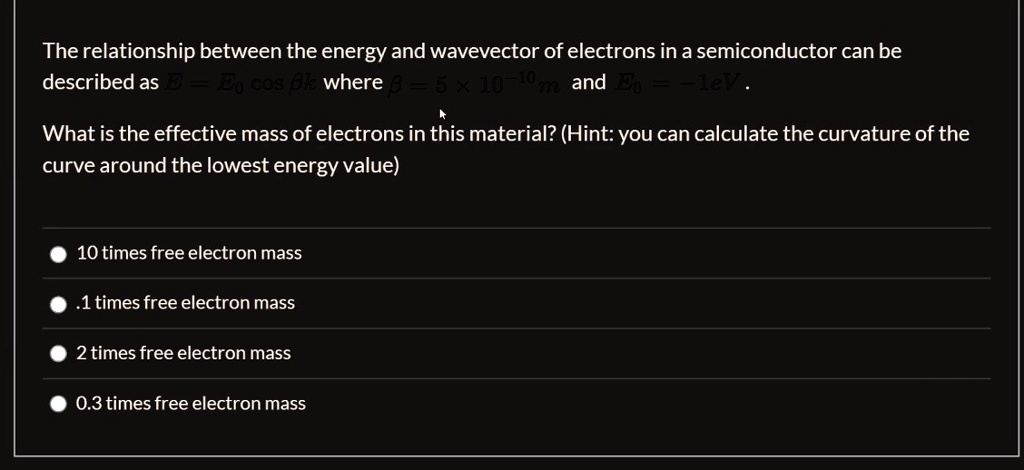 SOLVED: The relationship between the energy and wavevector of electrons ...