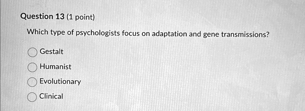 SOLVED: Question 13 (1 point) Which type of psychologists focus on ... SOLVED: Question 13 (1 point) Which type of psychologists focus on ...