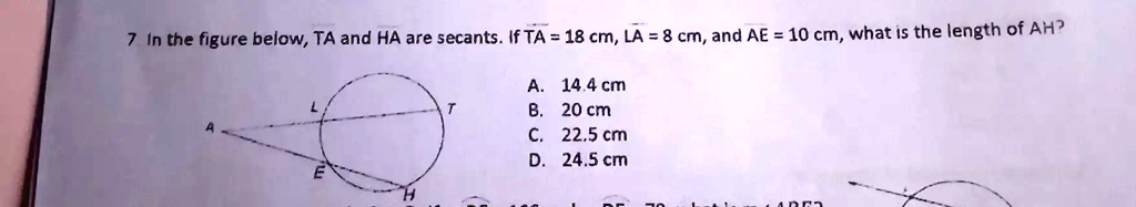 SOLVED: In the figure below, TA and HA are secants. If TA = 18 cm, LA ...