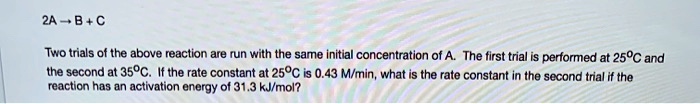 SOLVED: 2A_ B+ €C Two ' trials of the above reaction are run with the ...