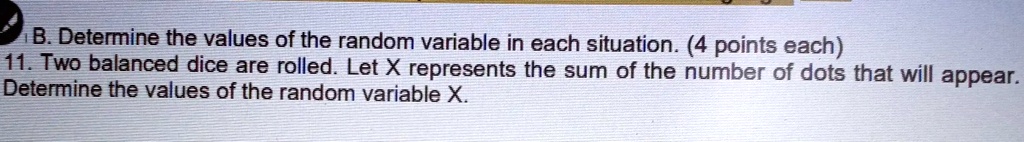 SOLVED: B: Determine the values of the random variable in each situation. (4 points each) 11 Two ...