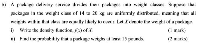 b) A package delivery service divides their packages into weight ...