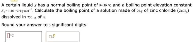 SOLVED: A certain liquid x has a normal boiling point of 94.3°C and a ...