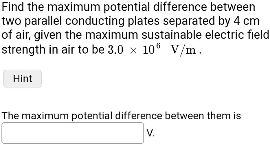 SOLVED: Find the maximum potential difference between two parallel ...