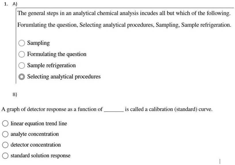 1. A) The general steps in an analytical chemical analysis includes all ...