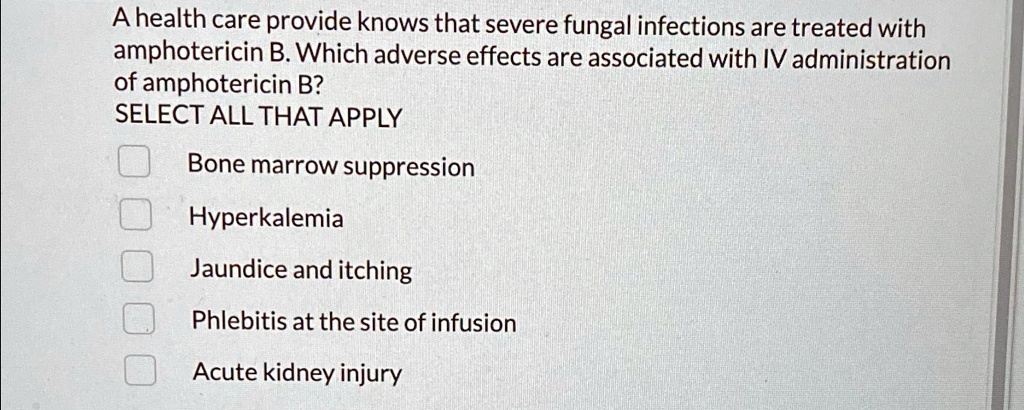 a health care provider knows that severe fungal infections are treated ...