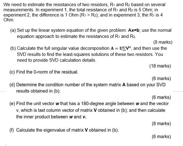 We need to estimate the resistances of two resistors, R and R2 based on several measurements. In ...
