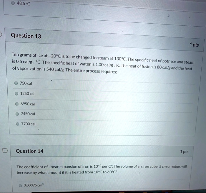 Question 13 1 pts Ten grams of ice at -20°C is to be changed to steam ...