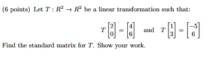 SOLVED:points) Let T R2 _ R2 be linear transformation such that: and [J ...