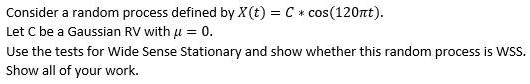 SOLVED: Consider a random process defined by X(t) = Îµ cos(120rt). Let ...
