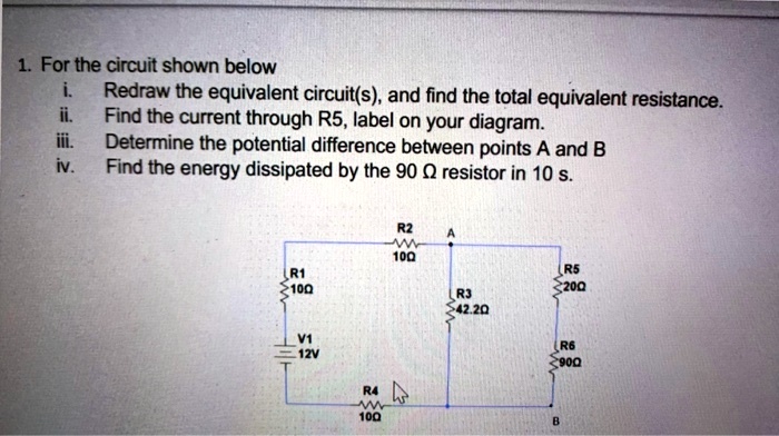 for the circuit shown below redraw the equivalent circuits and find the ...