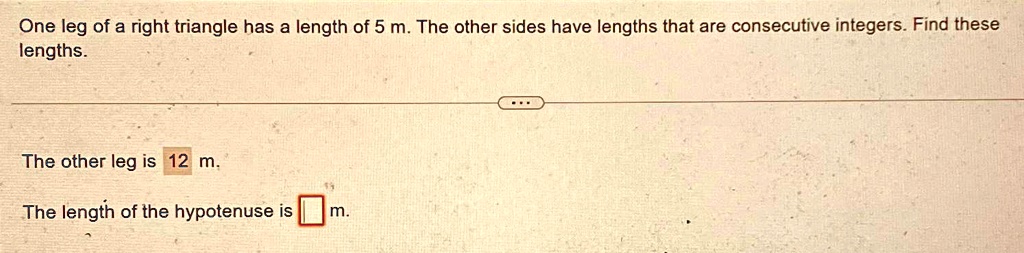 SOLVED: One leg of a right triangle has a length of 5m. The other sides ...