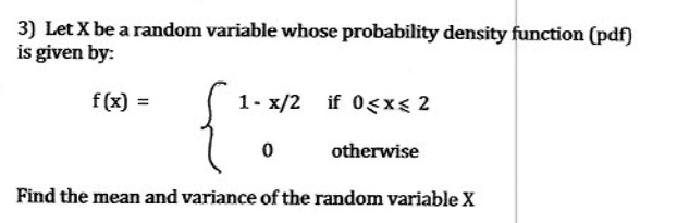 SOLVED:3) Let X be a random variable whose probability density function (pdf) is given by: f(x ...