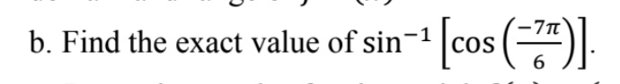 SOLVED: b. Find the exact value of sin-1 |cos (72)]:
