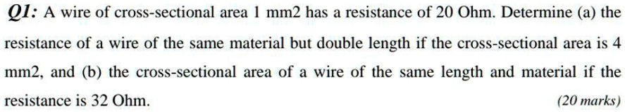 SOLVED: Q1: A wire of cross-sectional area mm2 has a resistance of 20 ...