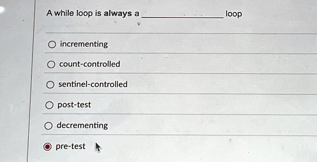 A While Loop Is Always A Loop Incrementing Count Controlled Sentinel Controlled Post Test