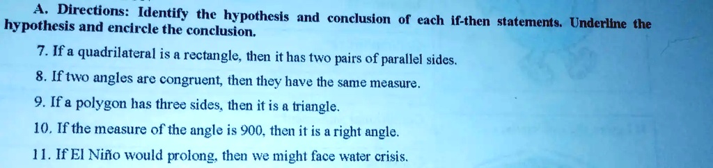 SOLVED: Directions: Identify the hypothesis and conclusion of each if-then statement. Underline ...