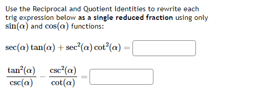 Use the Reciprocal and Quotient Identities to rewrite each trig ...
