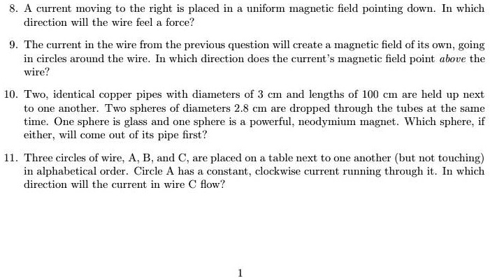 SOLVED: 8. A current moving to the right is placed in a uniform magnetic field pointing down. In ...