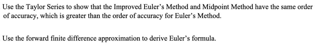 SOLVED: Use the Taylor Series to show that the Improved Euler's Method ...