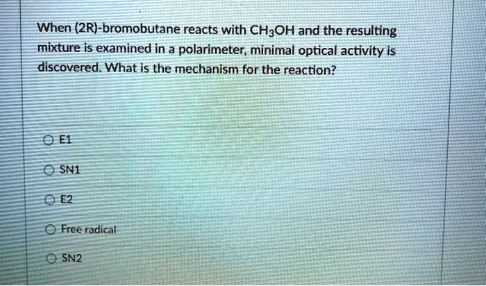 When (2R)-bromobutane reacts with CH3OH and the resulting...