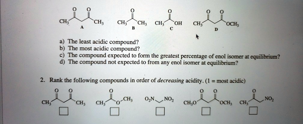 SOLVED: CH3; CH3; CH3; CH3, CH3; OH OCH3; The least acidic compound? b ...