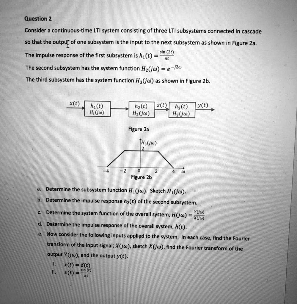 SOLVED: Question2 Consider a continuous-time LTI system consisting of ... SOLVED: Question2 Consider a continuous-time LTI system consisting of ...