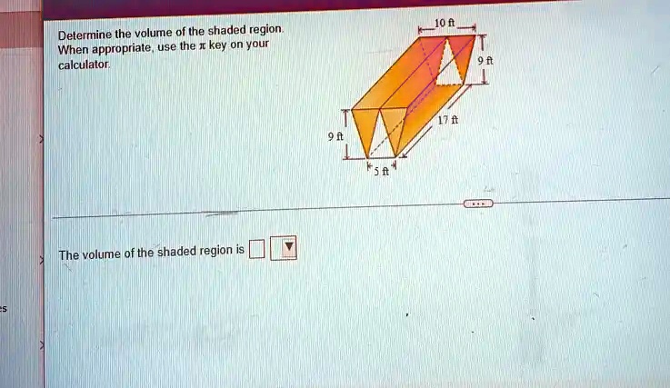 SOLVED: Determine the volume of the shaded region When appropriate , use the key on your ...