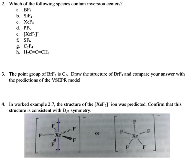 2. Which of the following species contain inversion centers? a. BF3 b ...
