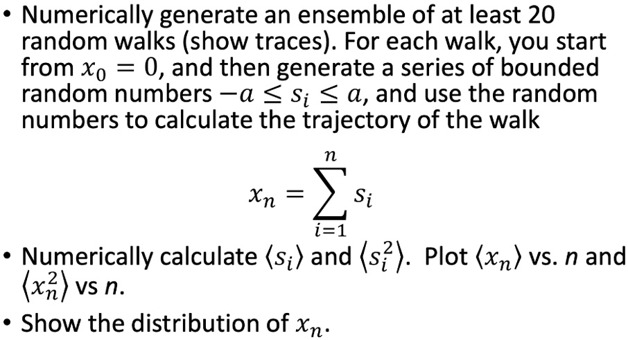 VIDEO solution: Numerically generate an ensemble of at least 20 random walks (show traces): For ...