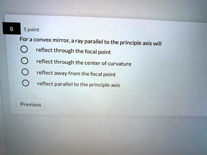 SOLVED: For a convex mirror, a ray parallel to the principal axis will reflect away from the ...