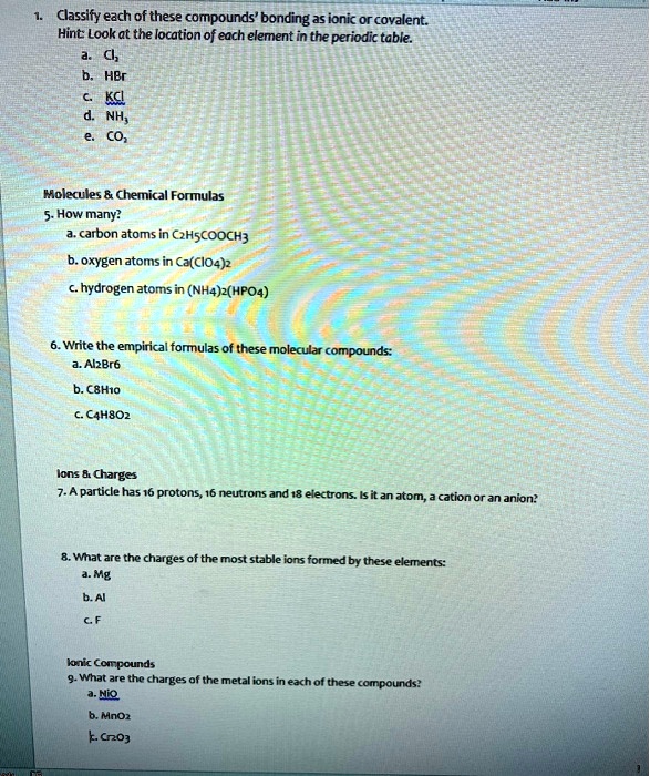 1. Classify each of these compounds' bonding as ionic or...