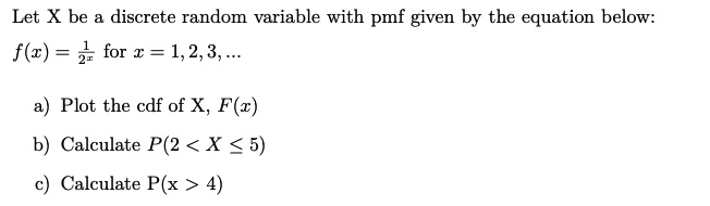 Solved Let X Be Discrete Random Variable With Pmf Given By The