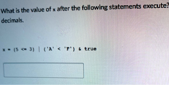 SOLVED: MATLAB: What is the value of x after the following statements execute decimals. x = 5