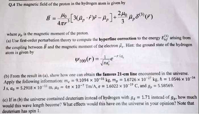SOLVED: Q.4 The magnetic field of the proton in the hydrogen atom is ...