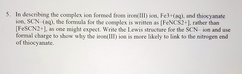 SOLVED: In describing the complex ion formed from iron(III) ion, Fe3 ...