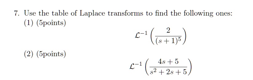 SOLVED: Use the table of Laplace transforms to find the following ones: (1) (Spoints) L-1 2 (c+1 ...