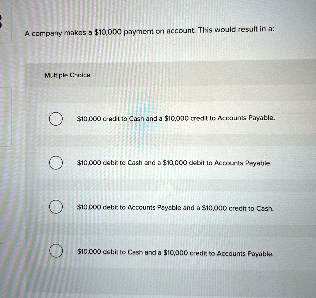 a company makes a 10000 payment on account this would result in a ...