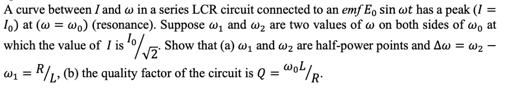 A curve between I and w in a series LCR circuit connected to an emf Eo ...