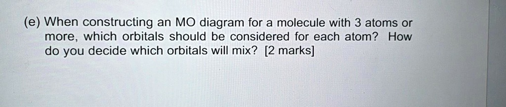 SOLVED: (e) When constructing an MO diagram for a molecule with 3 atoms ...