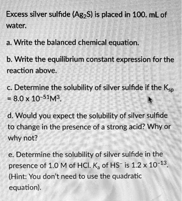 SOLVED: Excess silver sulfide (Ag2S) is placed in 100 mL of water: a ...