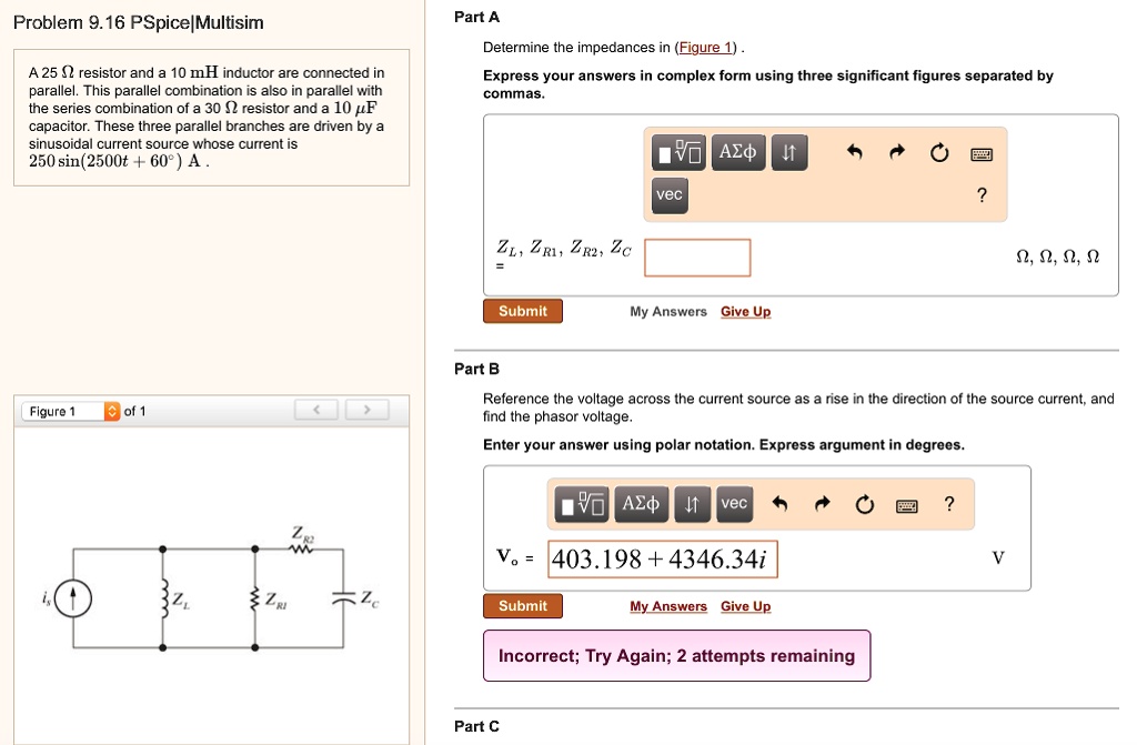 SOLVED: Problem 9.16 PSpice|Multisim Part A Determine the impedances in (Figure 1). A 25 Î ...