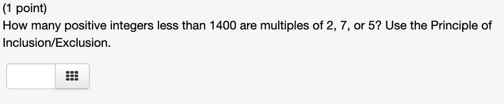 (1 point) How many positive integers less than 1400 are multiples of 2 ...