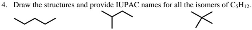 [GET ANSWER] 4. Draw the structures and provide IUPAC names for all the ...